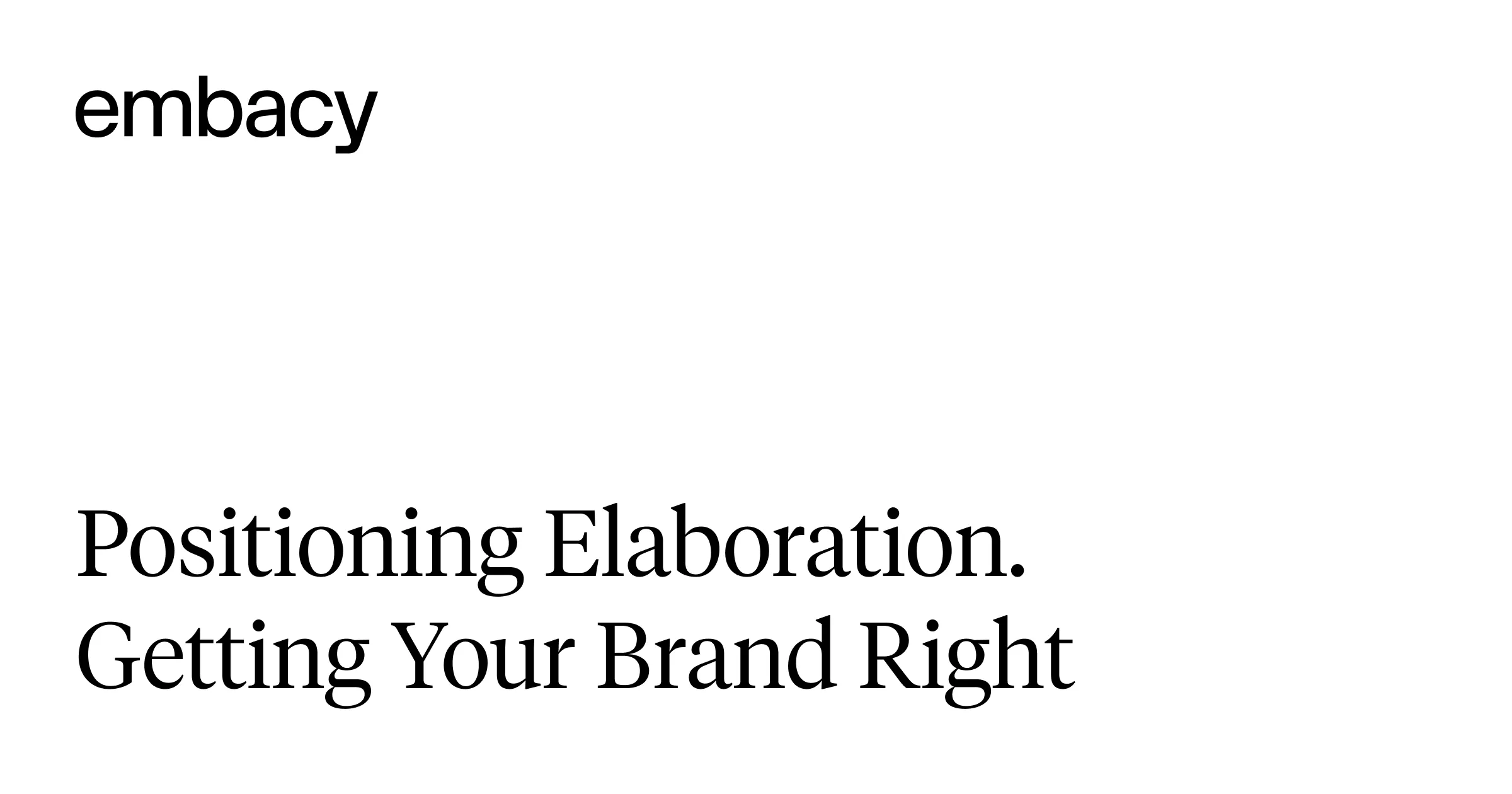 Positioning Elaboration | embacy branding