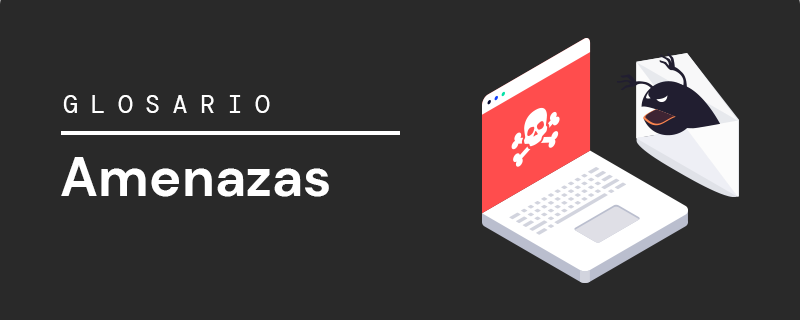 Definición de Amenazas - Glosario | Delta Protect