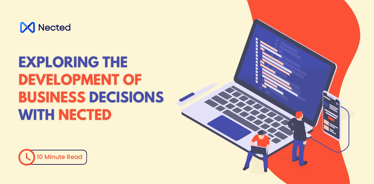 Enriching the Development of Business Decisions with Nected | Nected Blogs