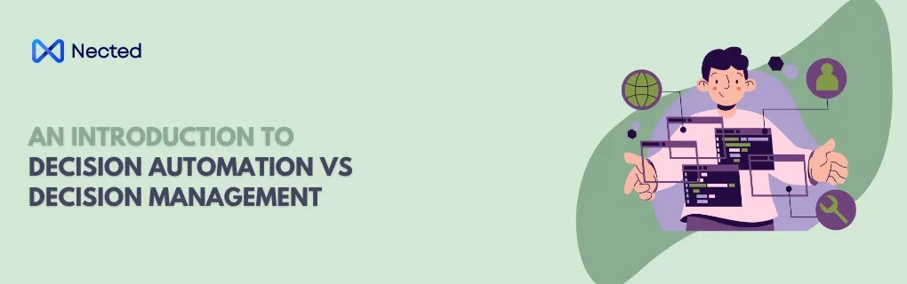 Decision Automation vs Decision Management [2024 Guide] | Nected Blogs