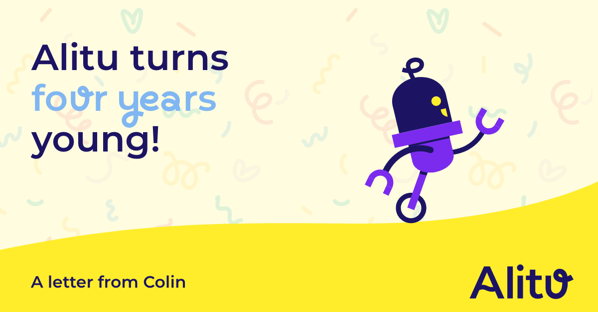 Alitu turns 4, a letter from Colin (our founder) - Alitu: The Podcast Maker