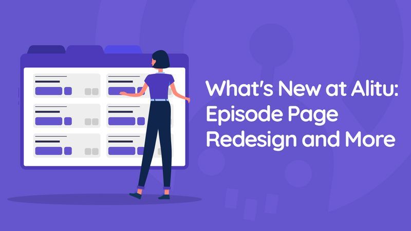 What's New at Alitu: Episode Page Redesign and More - Alitu: The ...