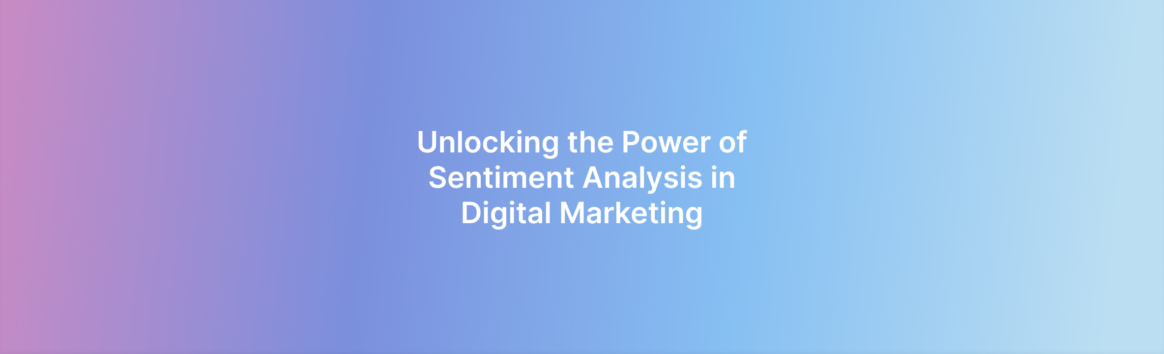 Unlocking the Power of Sentiment Analysis in Digital Marketing - Lettria