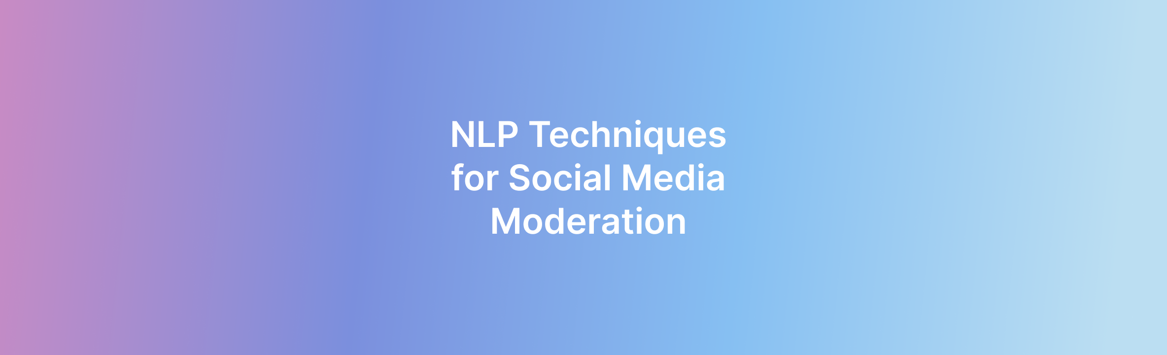 Leveraging NLP Techniques for Effective Content Moderation - Lettria