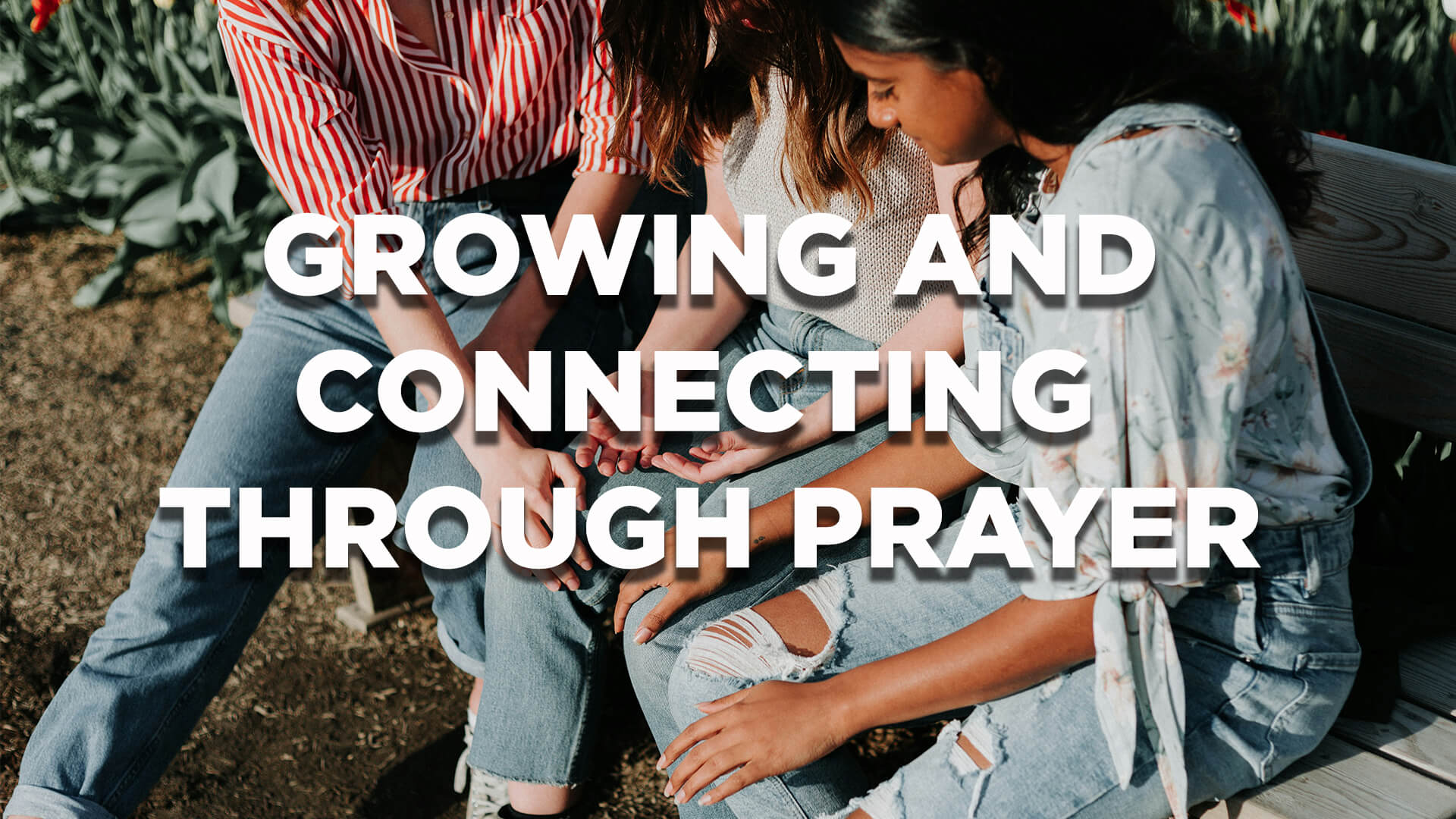 Growing and Connecting through Prayer