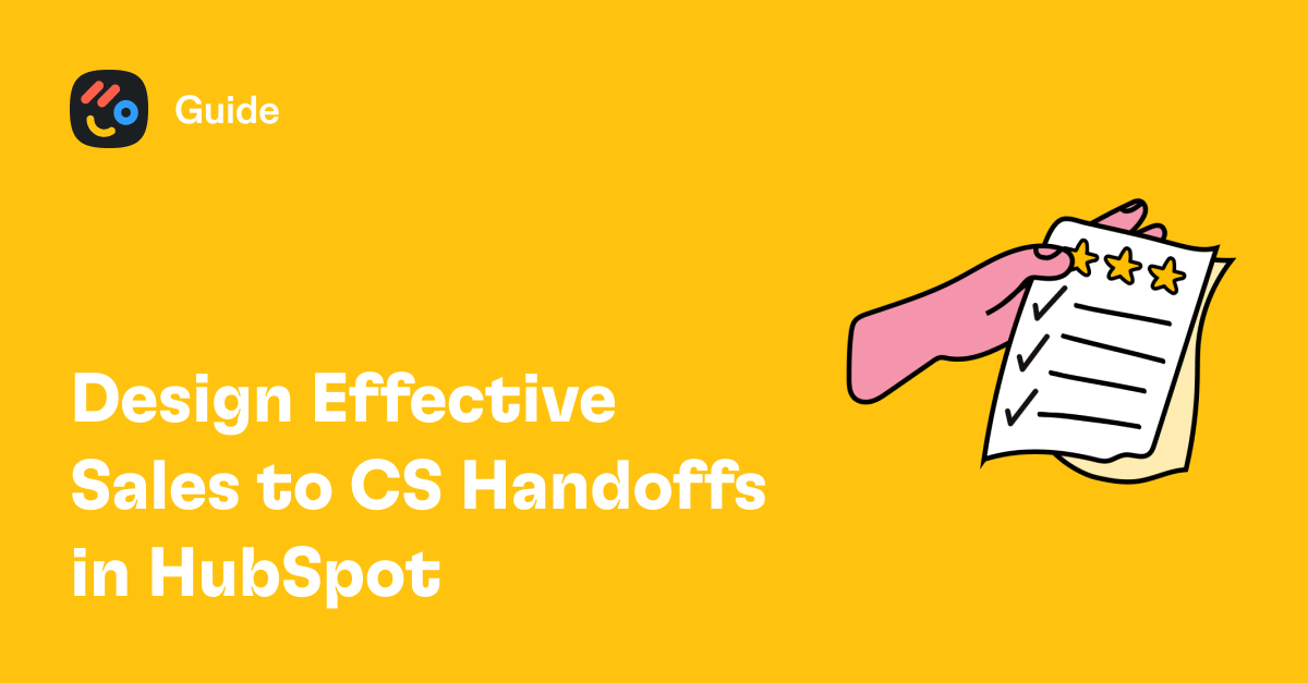 Design Effective Sales to CS Handoffs in HubSpot