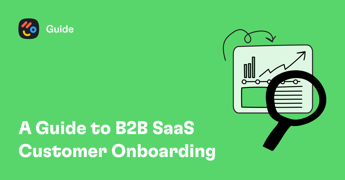 Onboarding 101: A Guide to B2B SaaS Customer Onboarding