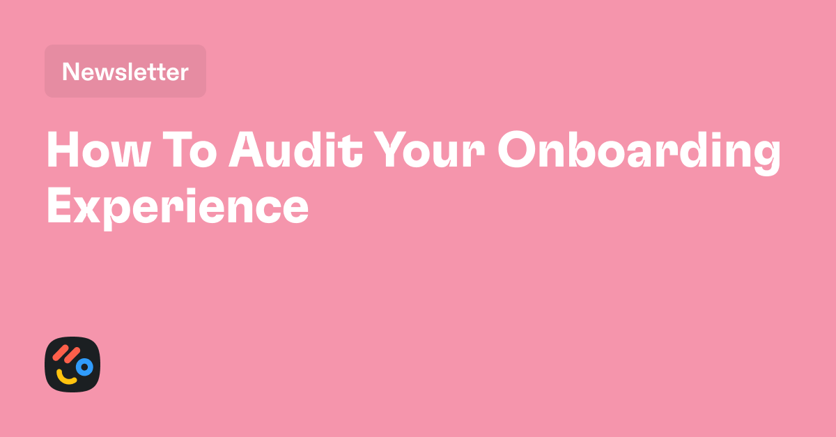 How To Audit Your Onboarding Experience – Arrows