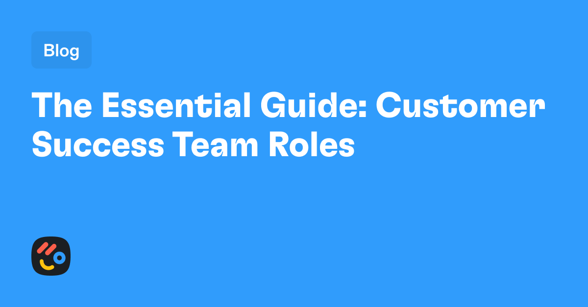 The Essential Guide: Customer Success Team Roles – Arrows