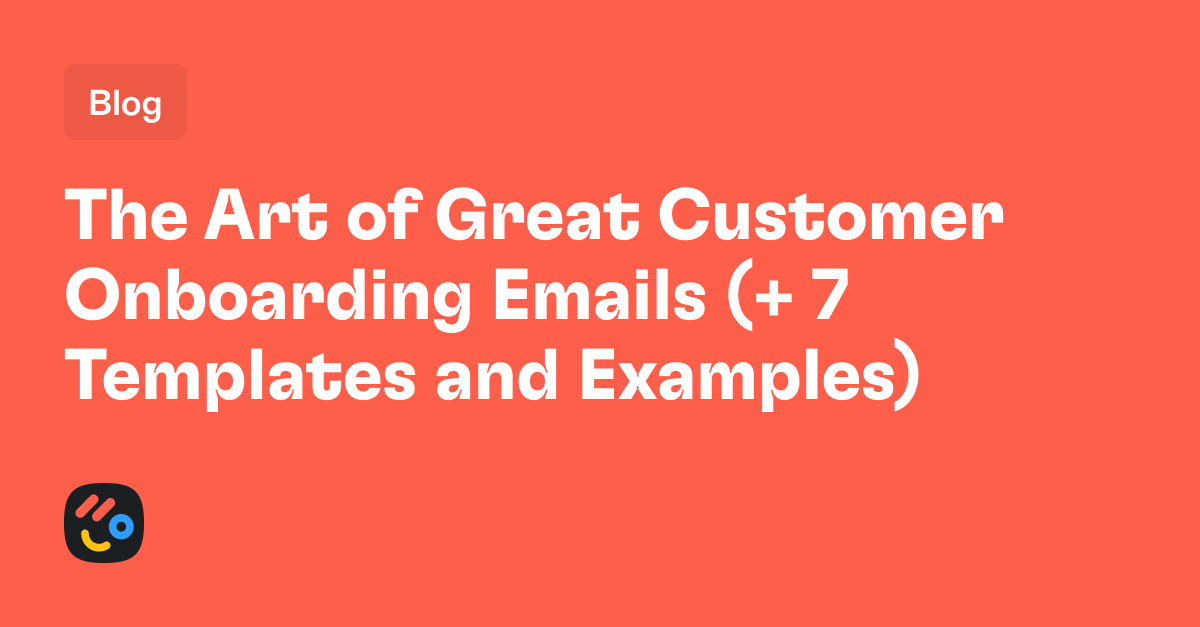 The Art of Great Customer Onboarding Emails (+ 7 Templates and Examples ...
