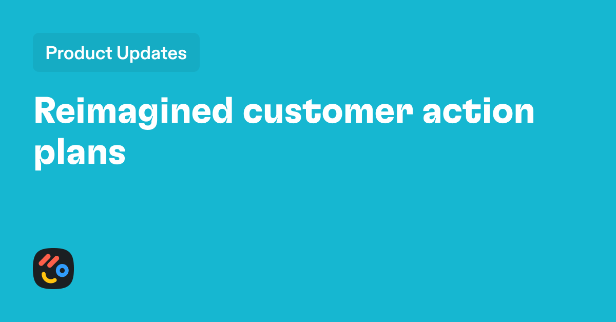 A fresh UI: reimagined customer action plans – Arrows