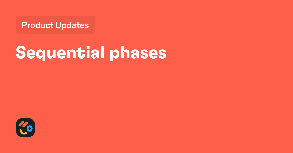 Sequential phases: show the right tasks at the right time – Arrows