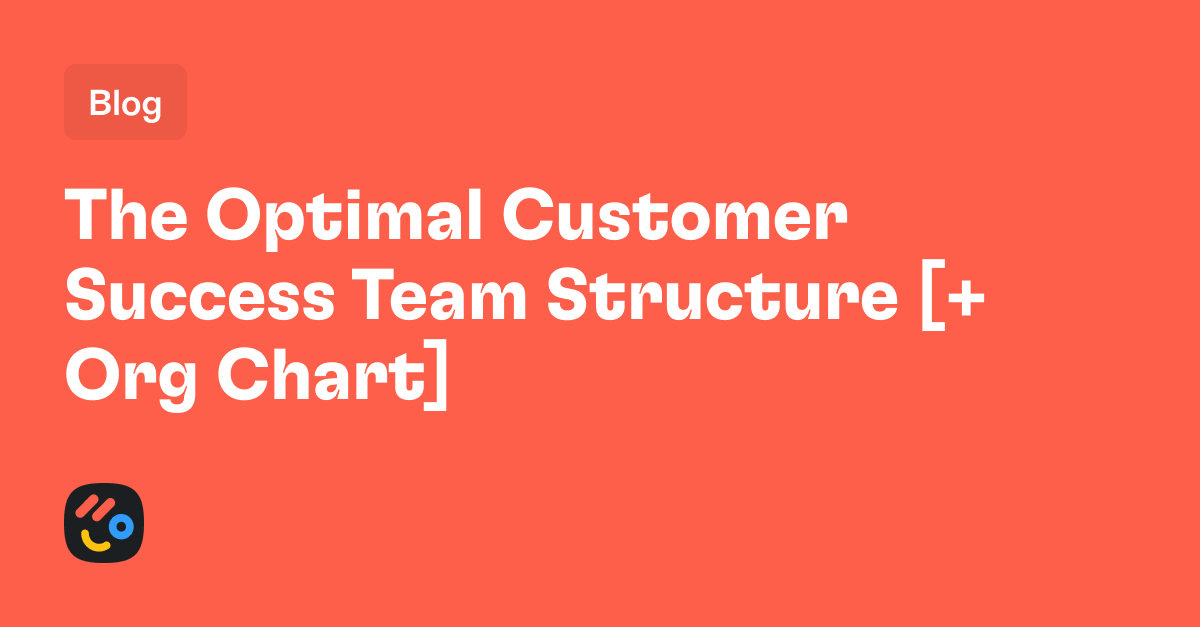 The Optimal Customer Success Team Structure [+ Org Chart] – Arrows