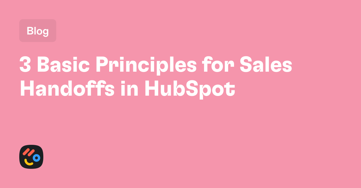 3 Basic Principles for Sales Handoffs in HubSpot – Arrows