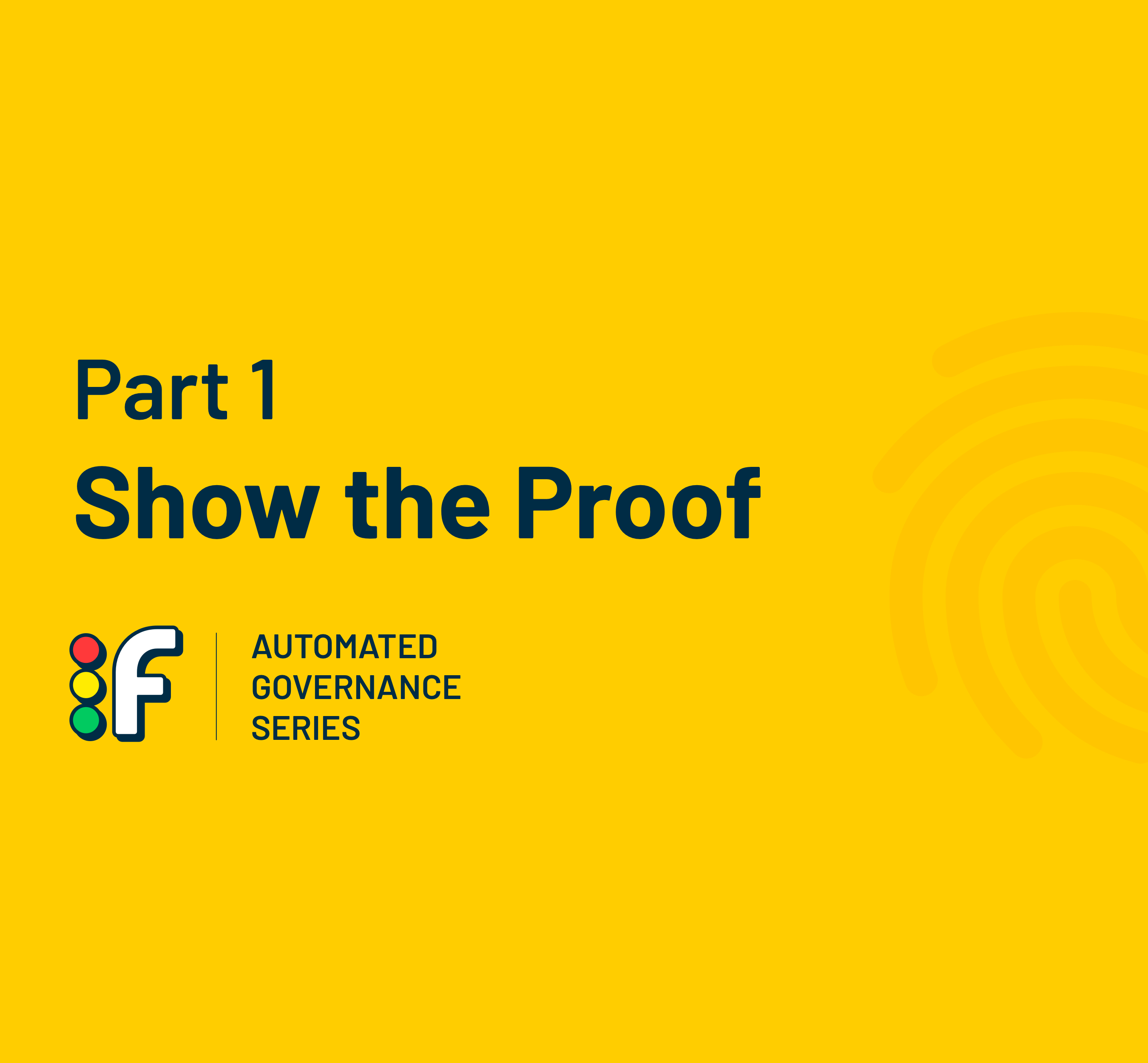 Governance Series Part 1 | The Obvious: If it's done, show the proof.
