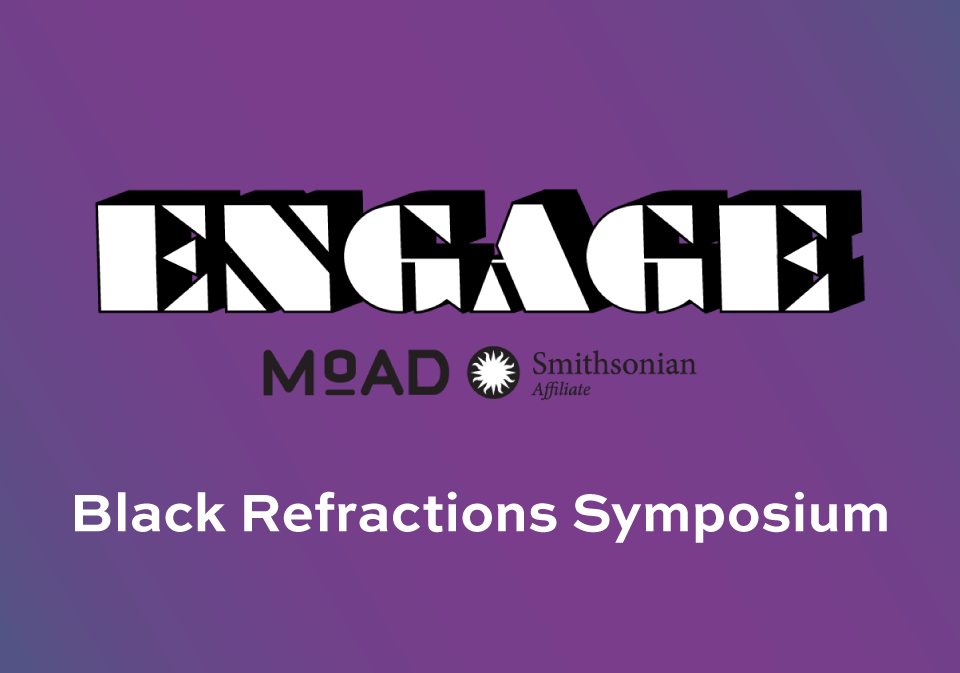 ENGAGE: Black Refractions Symposium | MoAD