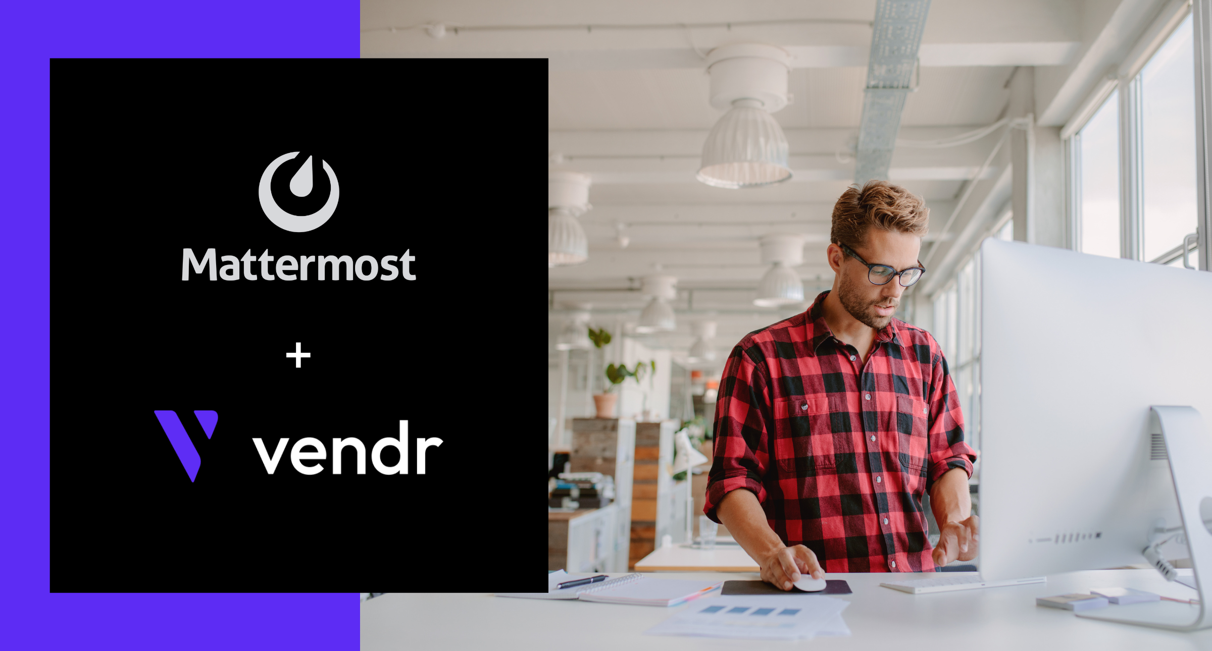 Mattermost-Vendr case study: Saving time and $280,000 with centralized ...