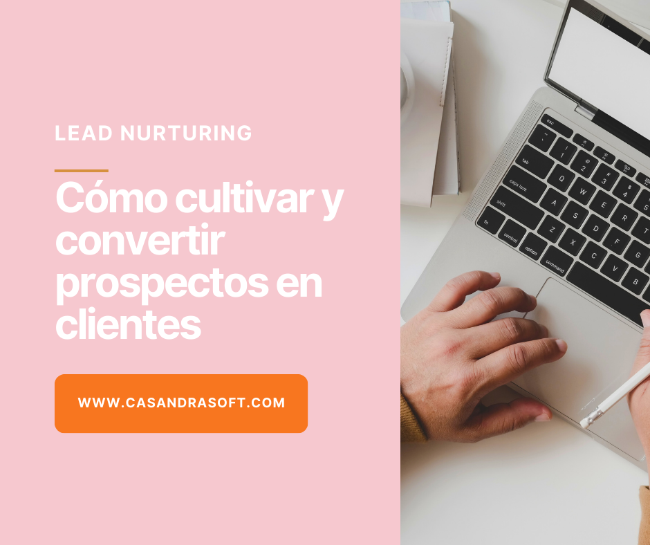 Lead Nurturing: Cómo Cultivar y Convertir Prospectos en Clientes de ...