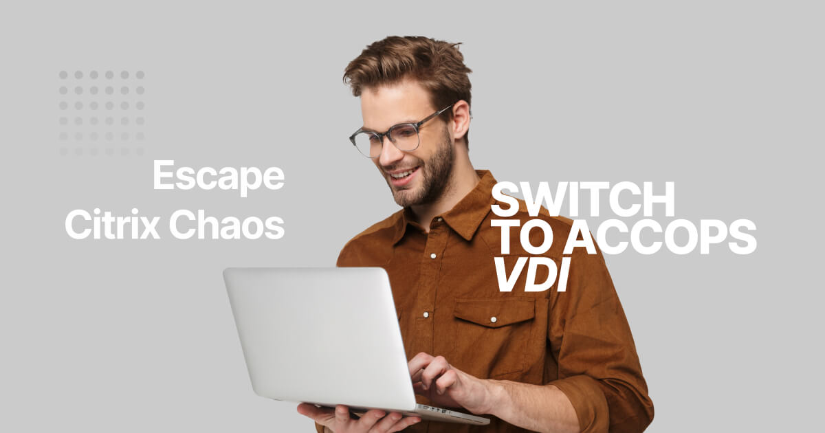 Citrix Alternative - Switch to Accops VDI