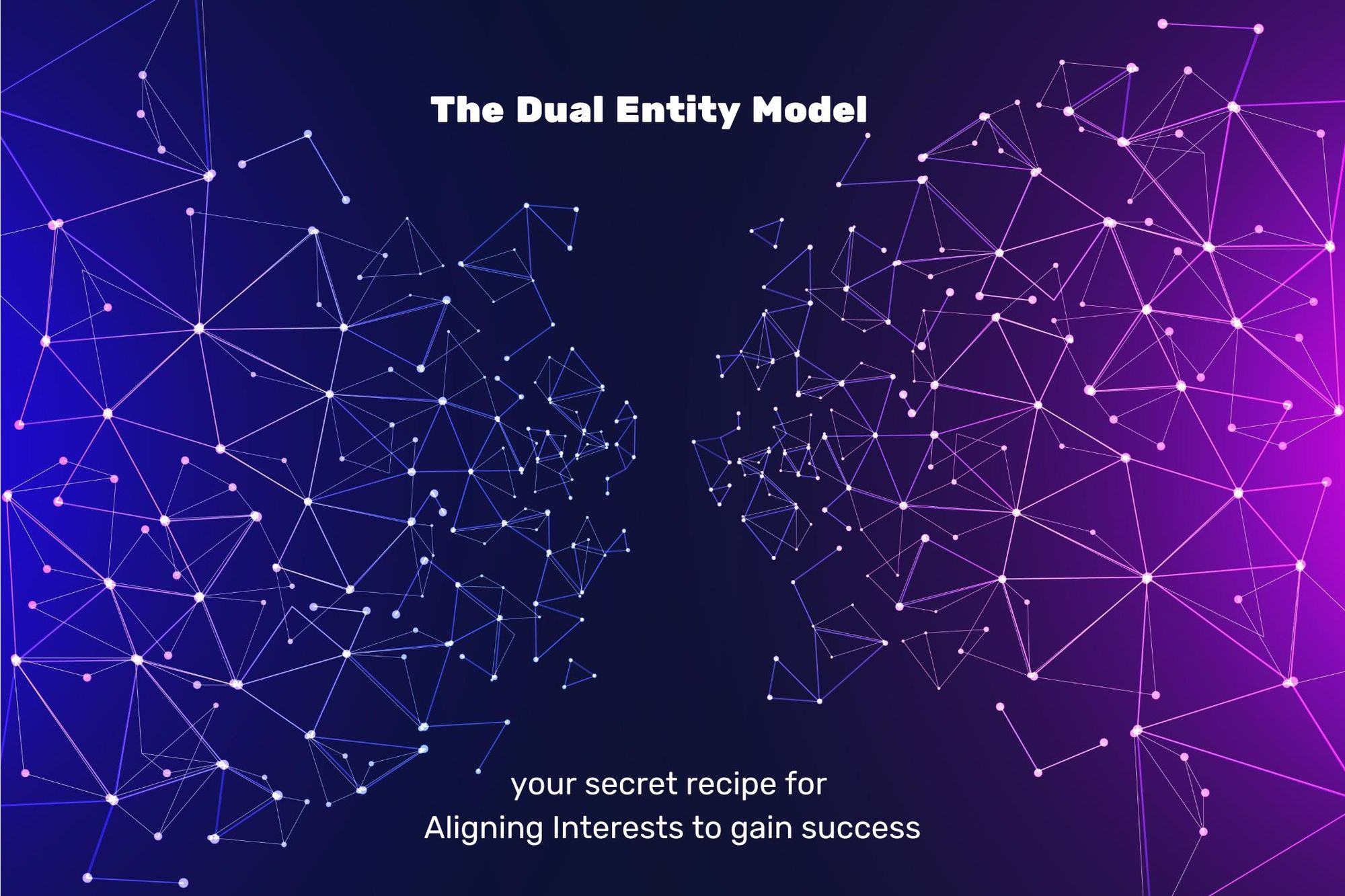 The Dual Entity Model, your secret recipe for Aligning Interests to ...