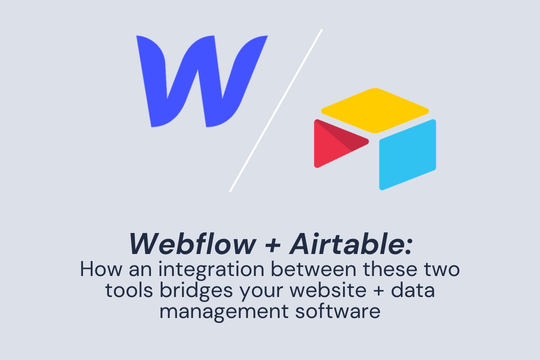 Webflow + Airtable: How the Two Extend the Scalability + Day-To-Day Management of Webflow