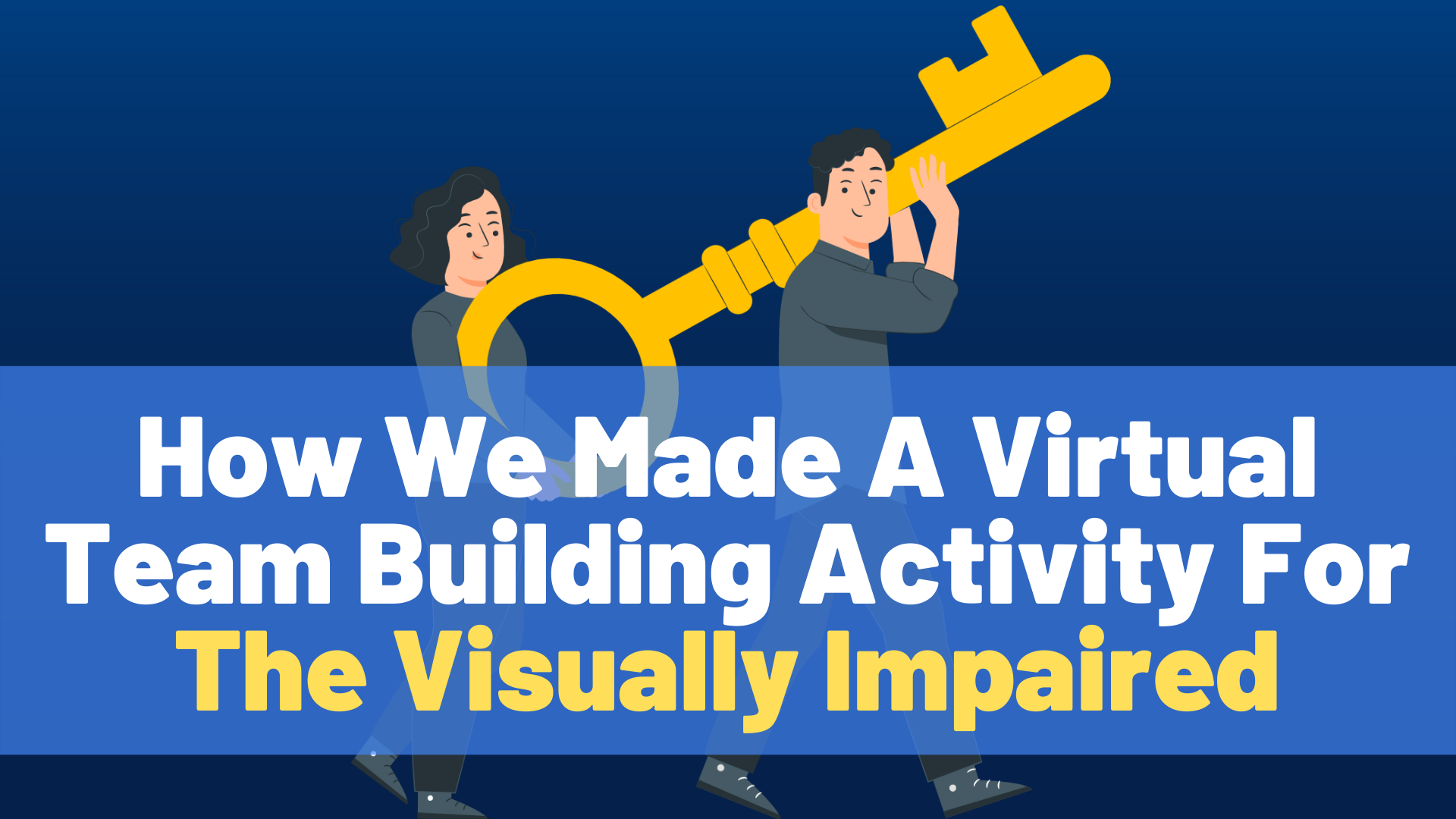 How We Made A Virtual Team Building Activity For The Visually Impaired