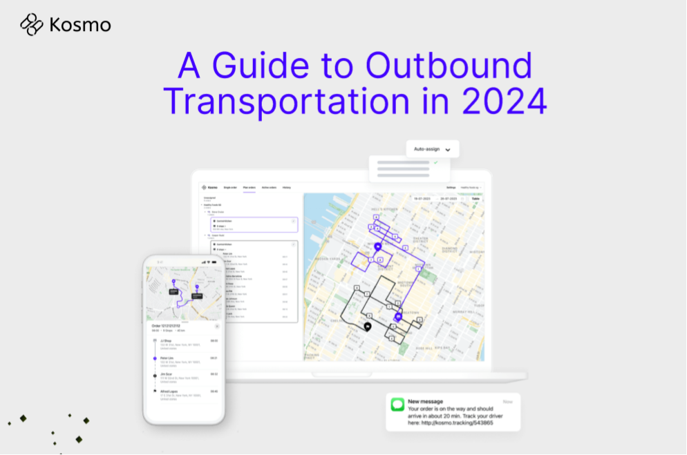 A Guide to Outbound Transportation in 2024 by Kosmo Delivery.