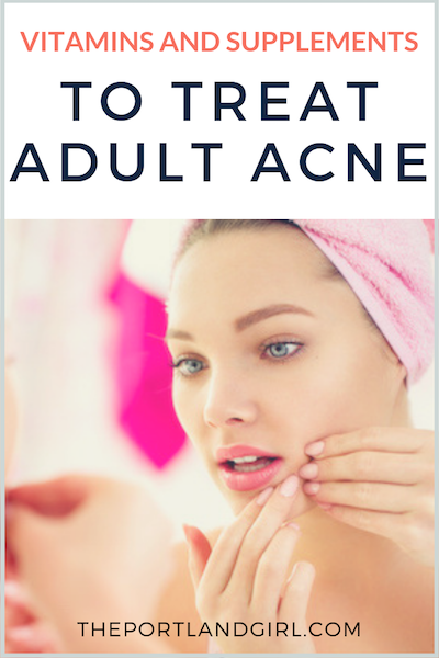 Vitamins and Supplements to Treat Adult Acne | The Portland Girl