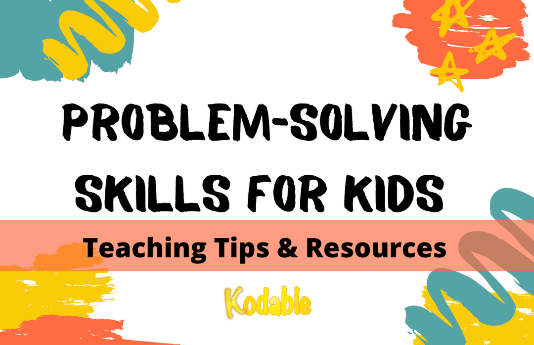 Developing Problem-Solving Skills for Kids | Strategies & Tips | Kodable