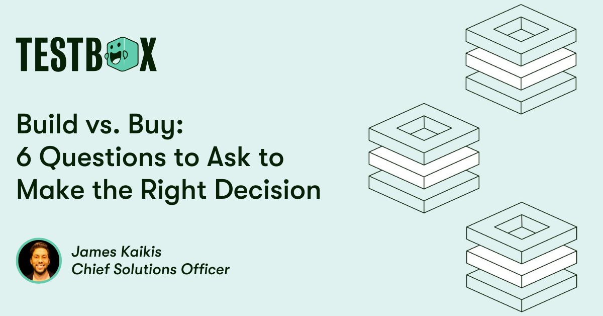 Build vs. Buy: 6 Questions to Ask to Make a Decision