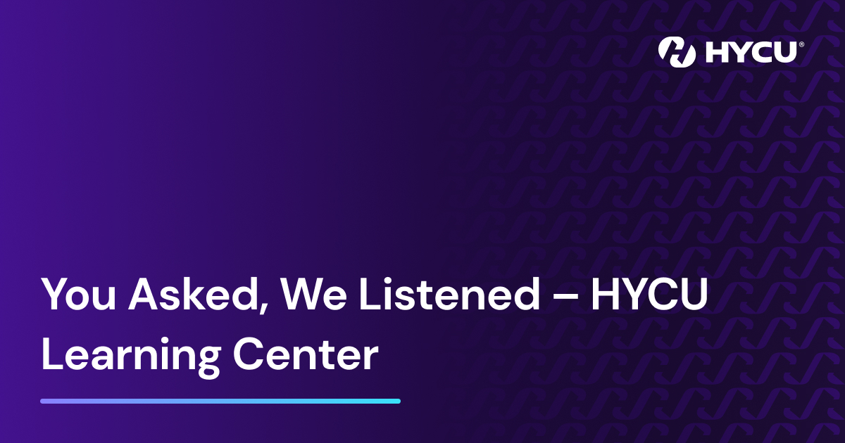 You Asked, We Listened: HYCU Learning Center | HYCU Blog