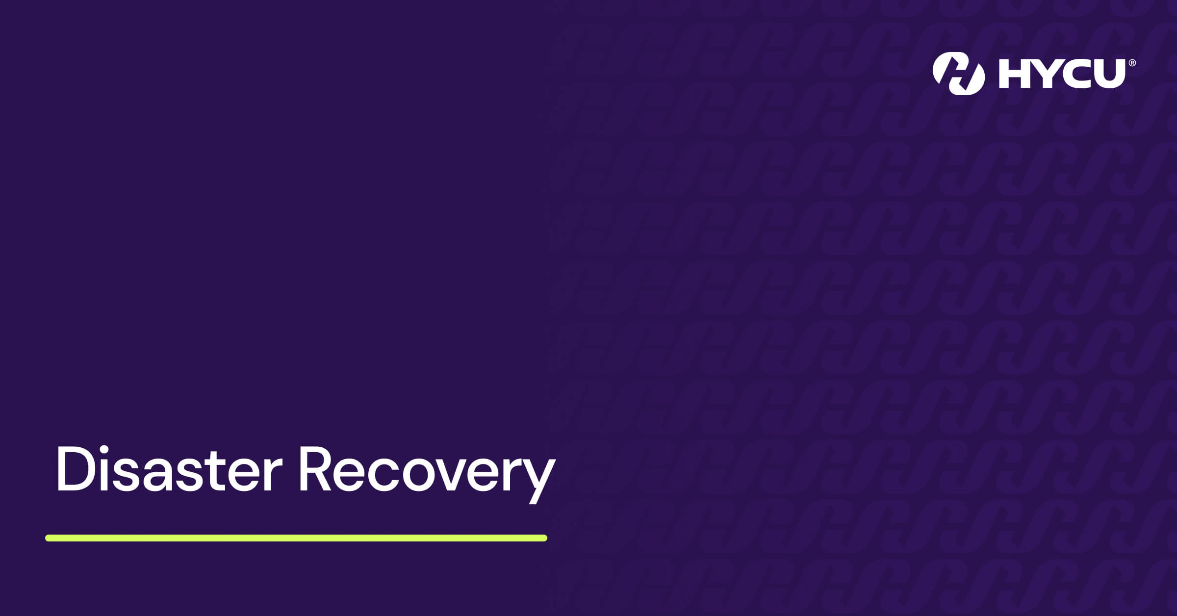 Disaster Recovery Solution | HYCU Data Backup & Recovery