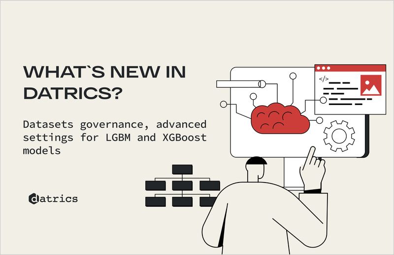 Datasets governance and Advanced settings for LGBM and XGBoost models | Datrics.ai