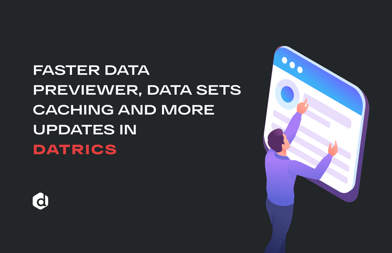 Datrics Updates: New data previewer, dataset caching and deployments ...