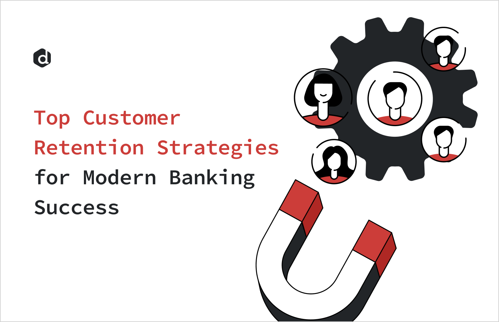 Top Customer Retention Strategies for Modern Banking Success