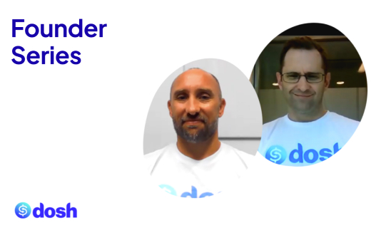 Dosh Founder Series: Episode 4
