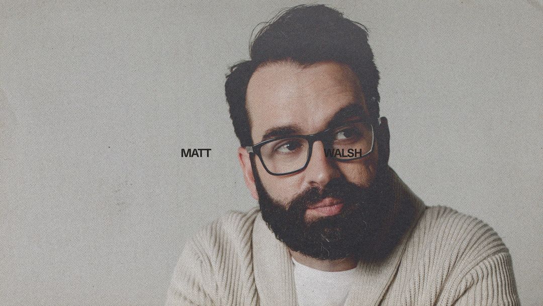 Get More Matt Walsh