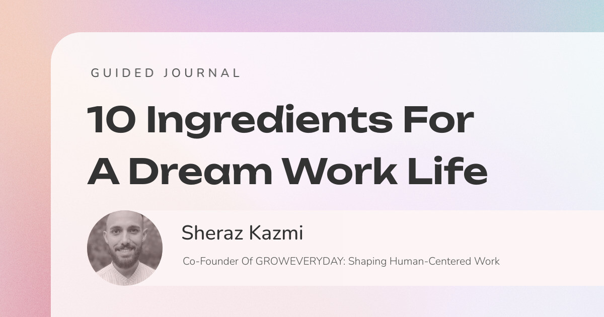 8 Ingredients For A Dream Work Life by Sheraz Kazmi