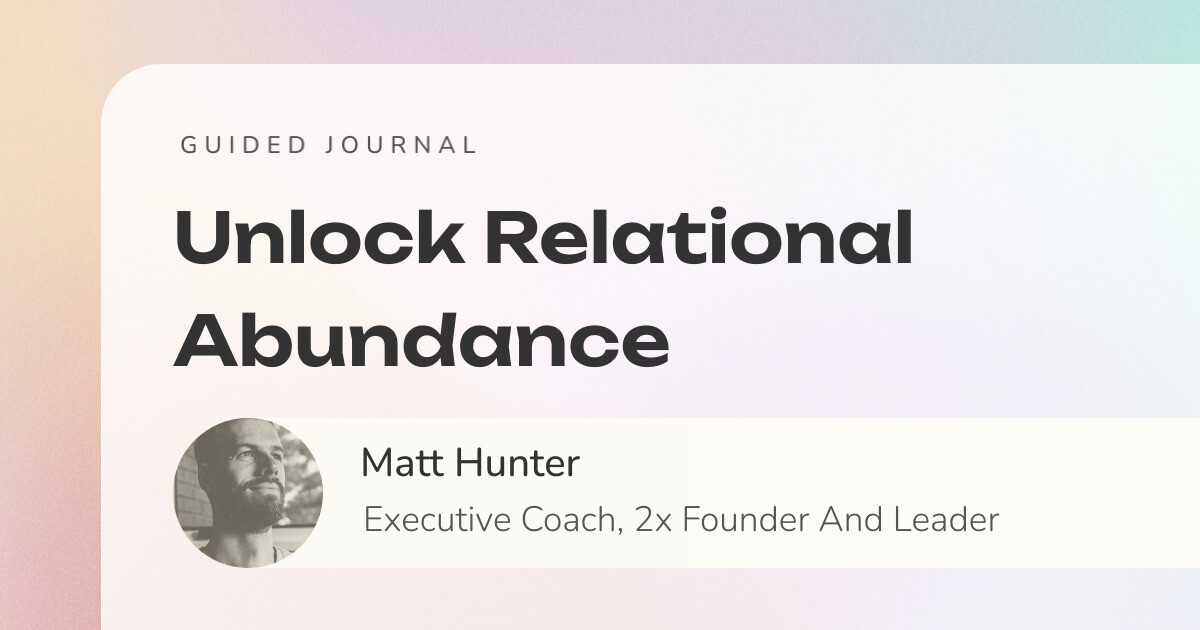 Unlock Relational Abundance by Matt Hunter | Journal Prompts and Guides ...