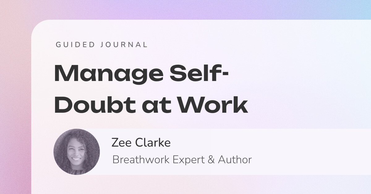 Manage Self-Doubt at Work by Zee Clarke | Journal Prompts and Guides ...