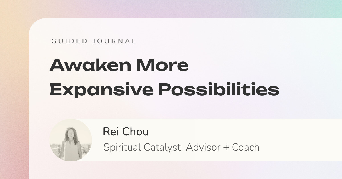 Awaken More Expansive Possibilities by Rei Chou