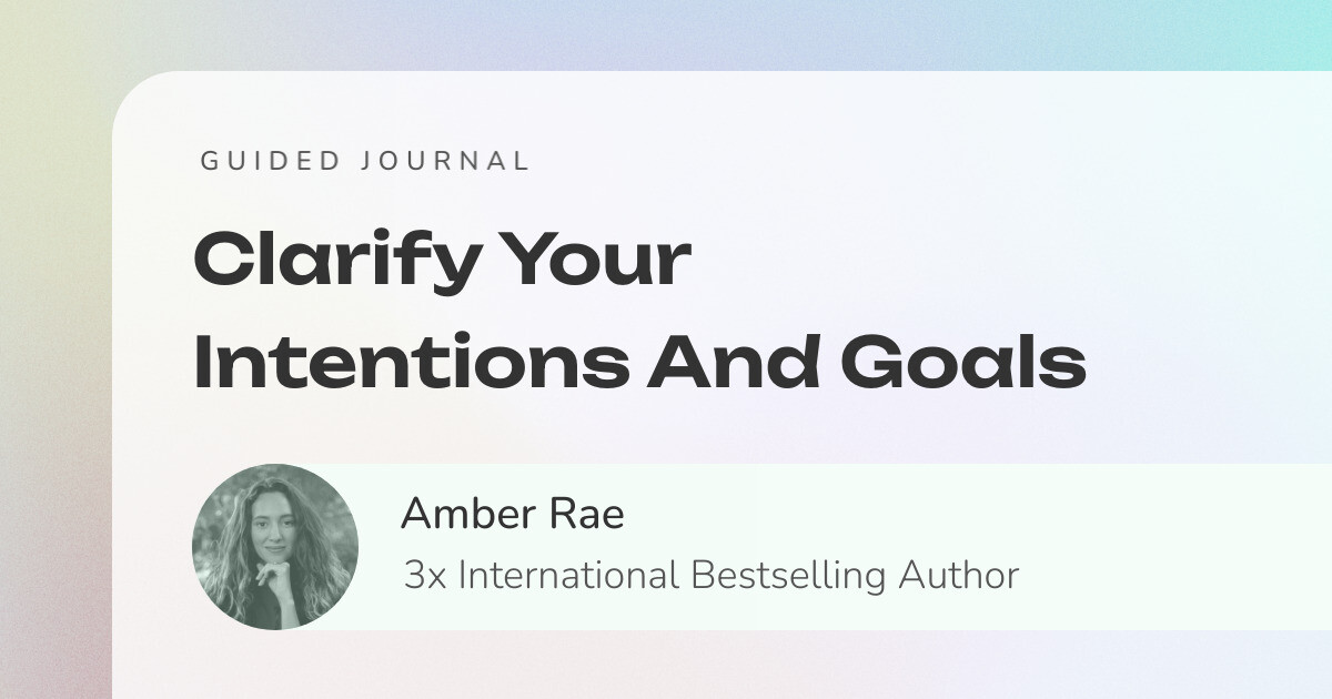 Clarify Your Intentions And Goals by Amber Rae | Journal Prompts and ...