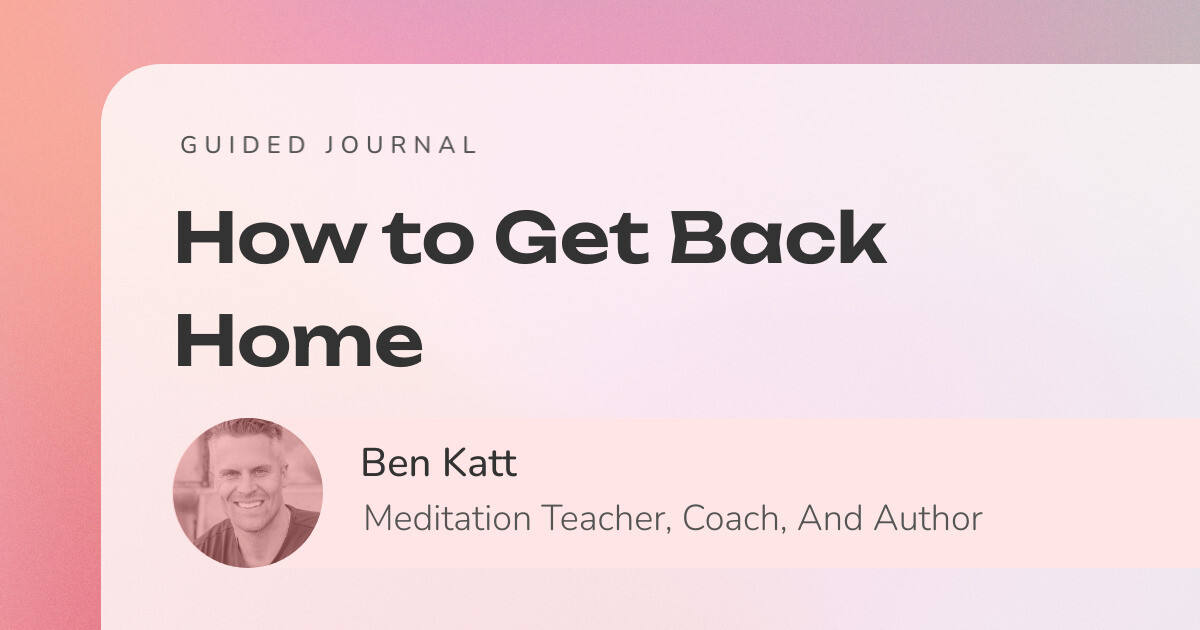 How to Get Back Home by Ben Katt | Journal Prompts and Guides | Online ...