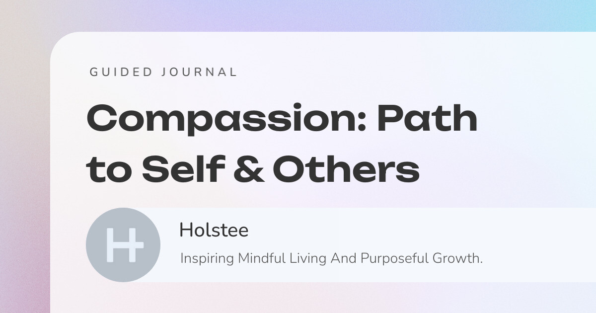 Compassion: Path to Self & Others by Holstee | Journal Prompts and ...