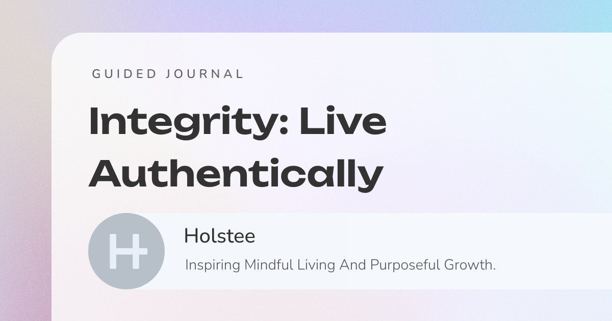 Integrity: Live Authentically by Holstee | Journal Prompts and Guides ...