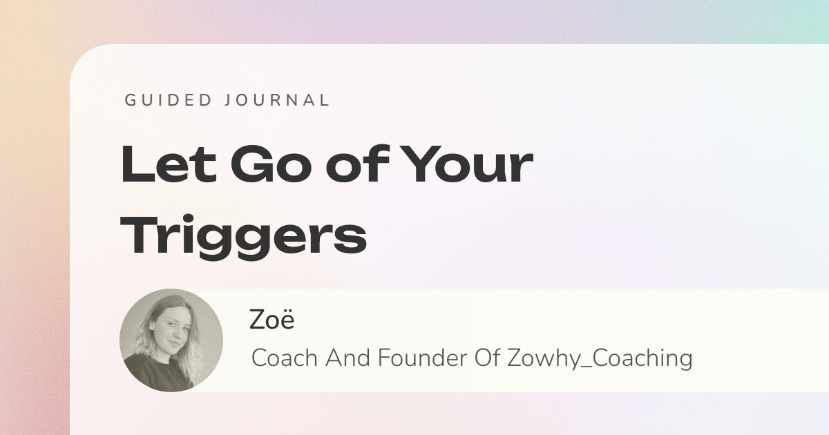 Let Go of Your Triggers by Zoë | Journal Prompts and Guides | Online ...