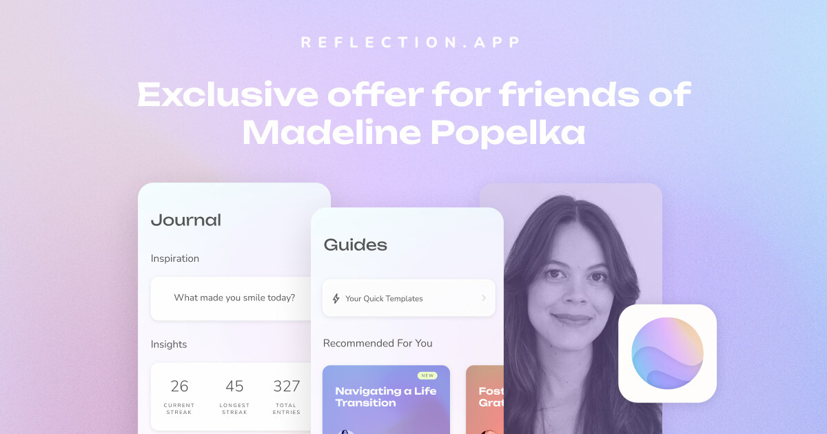 Special offer for friends of Madeline Popelka | Reflection: Your online journal and app with ...