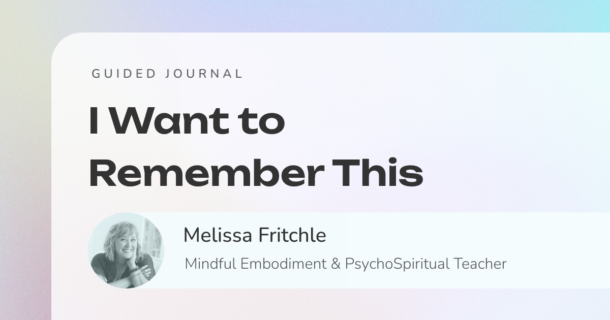 I Want to Remember This by Melissa Fritchle | Journal Prompts and Guides | Online Journal App by ...