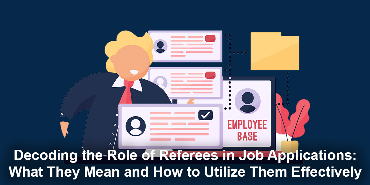 Decoding the Role of Referees in Job Applications: What They Mean and ...