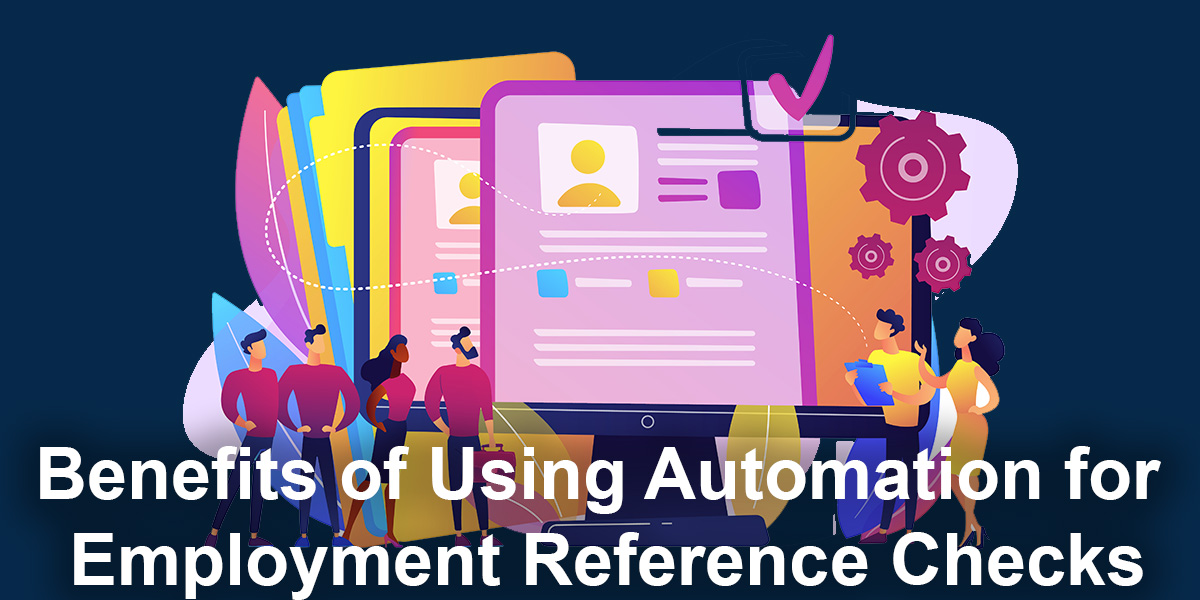 Benefits of Using Automation for Employment Reference Checks